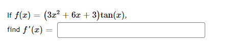 Solved f(x)=(3x2+6x+3)tan(x) าd f′(x)= | Chegg.com