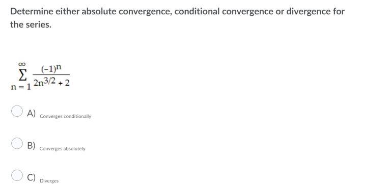 Solved Determine either absolute convergence, conditional | Chegg.com