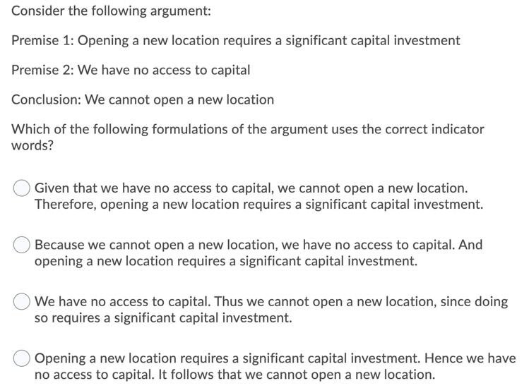 Solved Consider the following argument: Premise 1: Opening a | Chegg.com