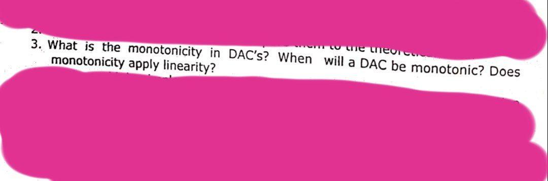 Solved 3. What is the monotonicity in DAC'S? When will a DAC | Chegg.com