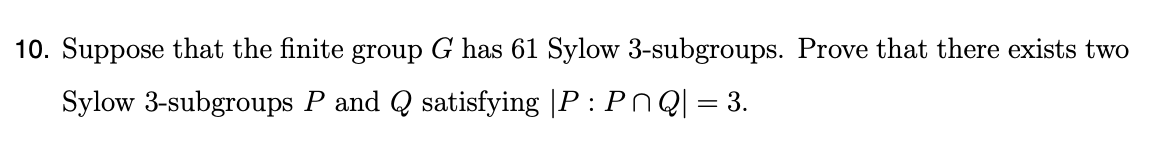 10 Suppose That The Finite Group G Has 61 Sylow 3