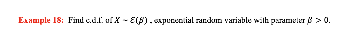 Solved Example 18: Find c.d.f. of X∼E(β), exponential random | Chegg.com