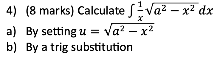 Solved 4) (8 marks) Calculate ∫x1a2−x2dx a) By setting | Chegg.com