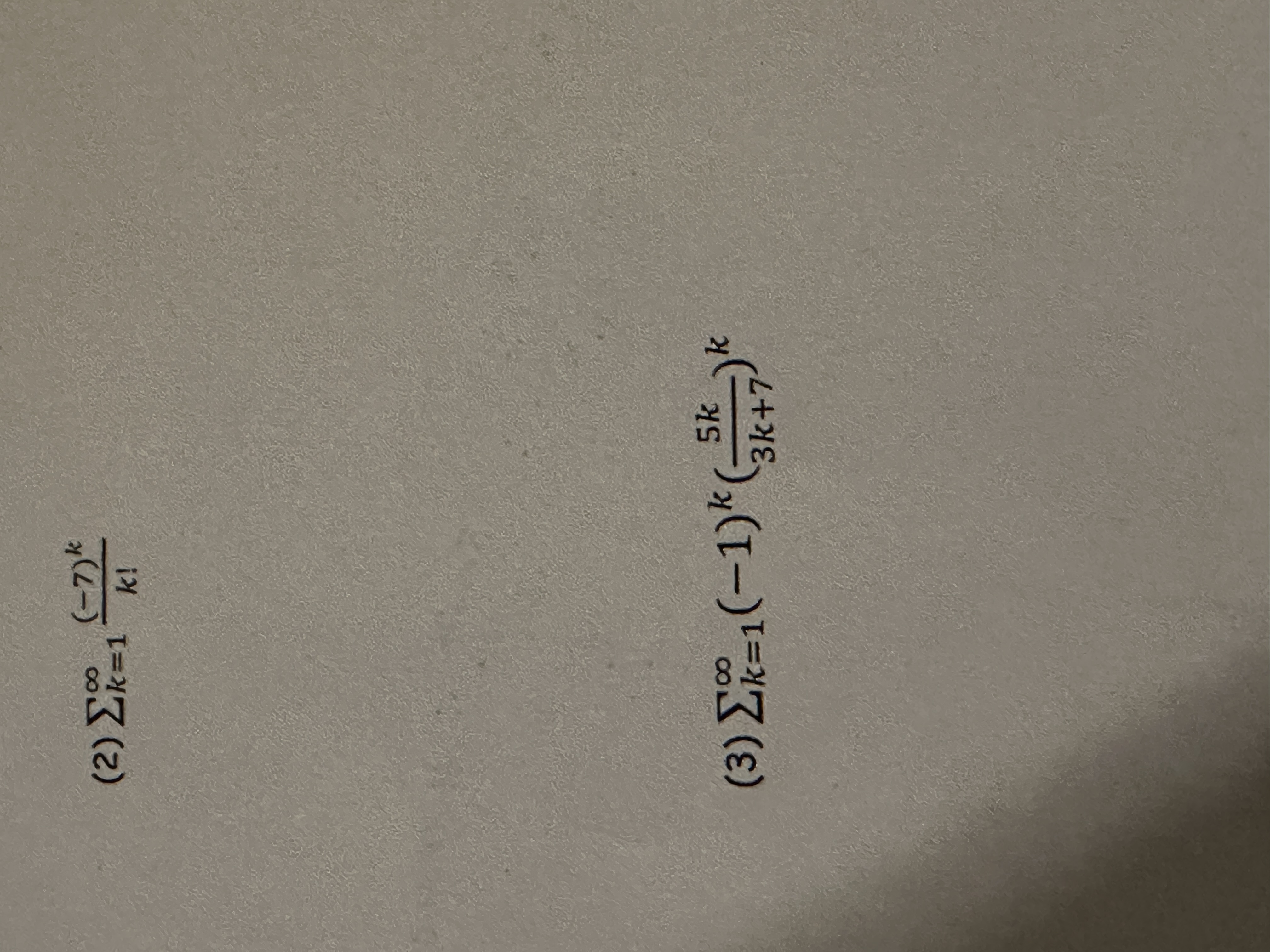 ∑k=1∞k!(−7)k ∑k=1∞(−1)k(3k+75k)k | Chegg.com