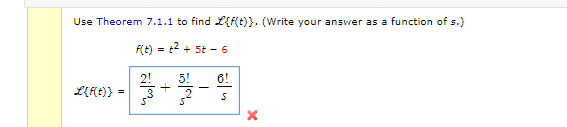 Solved Use Theorem 7.1.1 ﻿to find L{f(t)}. (Write your | Chegg.com