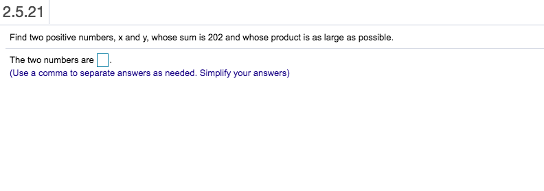 Solved 2.5.21 Find two positive numbers, x and y, whose sum | Chegg.com