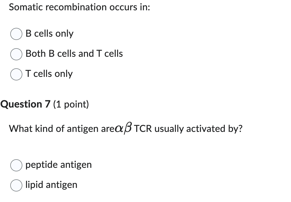 Solved Somatic recombination occurs in: B cells only Both B | Chegg.com