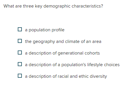 Solved What are three key demographic characteristics?a | Chegg.com