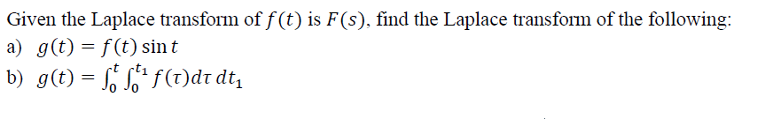 Solved Given the Laplace transform of f(t) is F(s), find the | Chegg.com