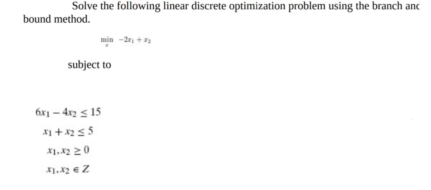 Solve the following linear discrete optimization | Chegg.com