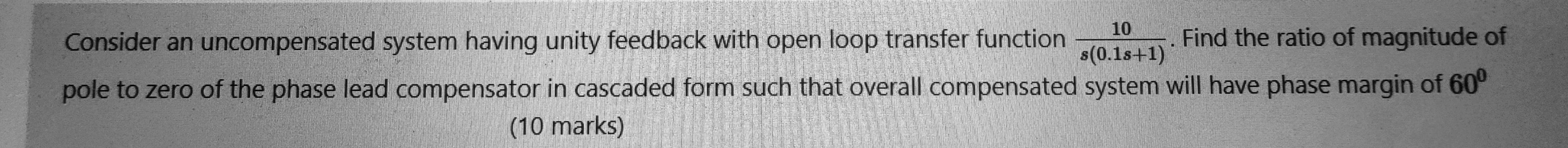 Solved 10 Consider an uncompensated system having unity | Chegg.com