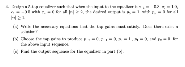 4. Design a 5-tap equalizer such that when the input | Chegg.com