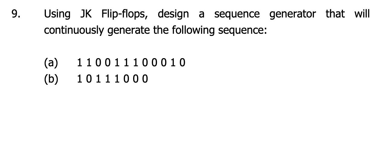 Solved 9. Using JK Flip-flops, design a sequence generator | Chegg.com