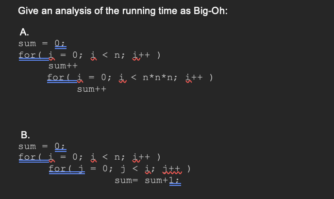 Solved Give an analysis of the running time as Big-Oh: A. B. | Chegg.com