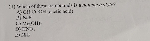 Solved 11) Which of these compounds is a nonelectrolyte? A) | Chegg.com
