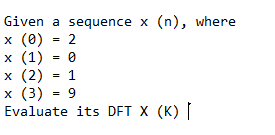 Solved Given a sequence x(n), where x(0)=2x(1)=0x(2)=1x(3)=9 | Chegg.com