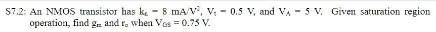 Solved S7.2: An NMOS transistor has kn=8 mA/V2, Vt=0.5 V, | Chegg.com