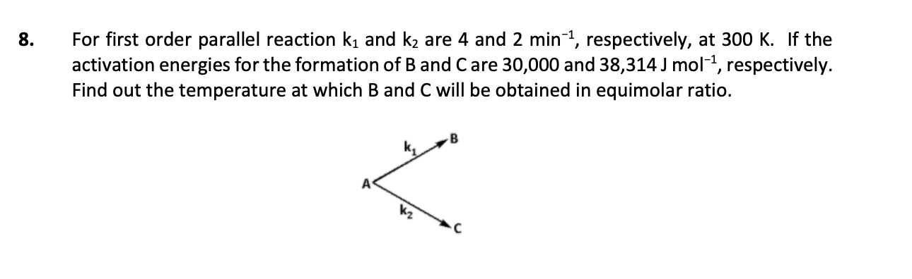 Solved For first order parallel reaction k1 and k2 are 4 and | Chegg.com