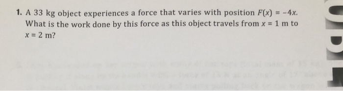 Solved 1. A 33 kg object experiences a force that varies | Chegg.com
