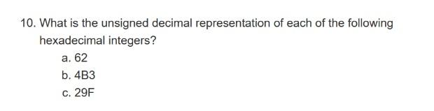 Solved 10. What is the unsigned decimal representation of | Chegg.com