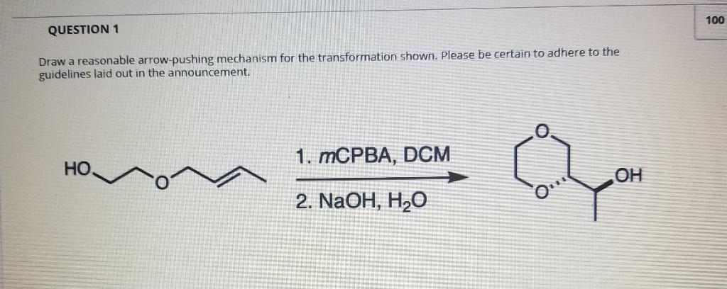 Solved 100 QUESTION 1 Draw a reasonable arrow-pushing | Chegg.com