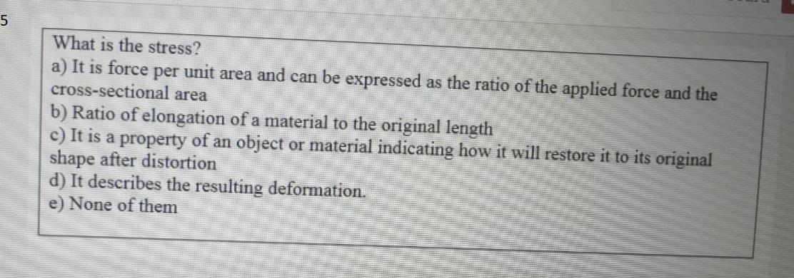 Solved 5 What is the stress? a) It is force per unit area | Chegg.com