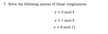 Solved 7. Solve the following system of linear congruences: | Chegg.com