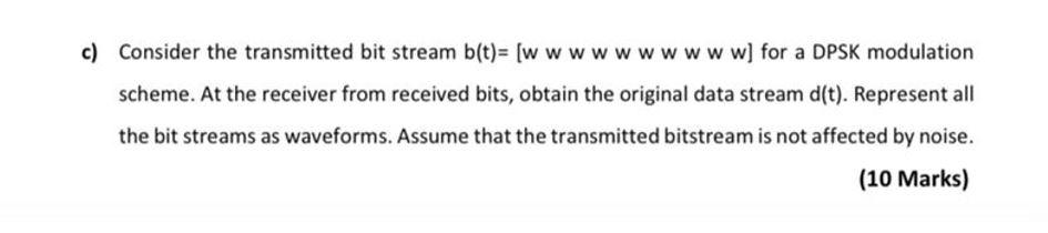 Solved c) Consider the transmitted bit stream b(t)= | Chegg.com