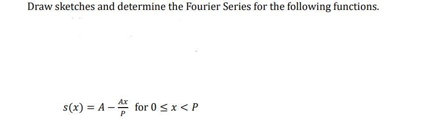 Solved Draw sketches and determine the Fourier Series for | Chegg.com