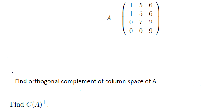 Solved A= (1 1 0 0 5 6 5 6 7 2 0 9 Find orthogonal | Chegg.com