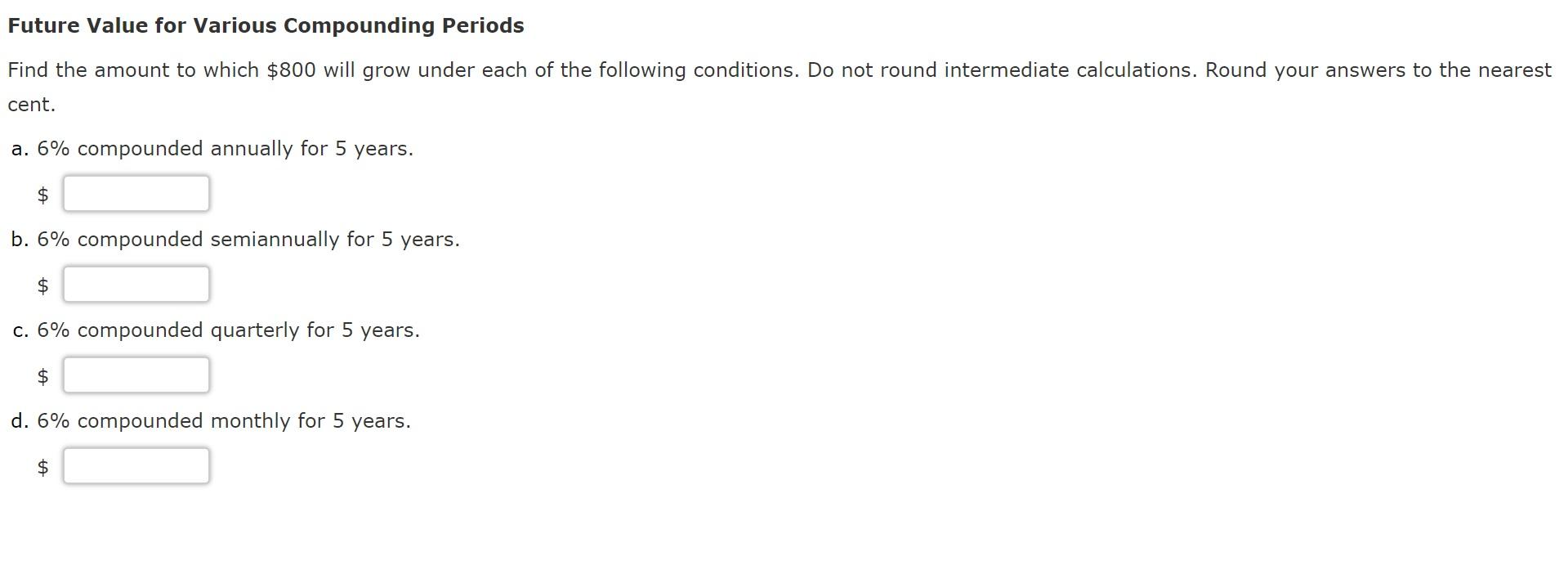 Solved Future Value for Various Compounding Periods Find the | Chegg.com