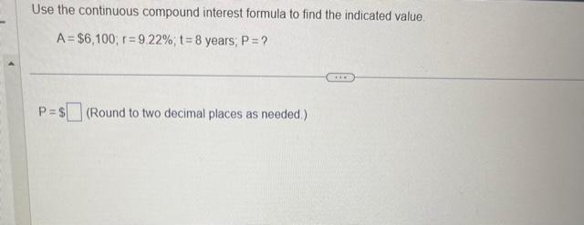 Solved Use the continuous compound interest formula to find | Chegg.com