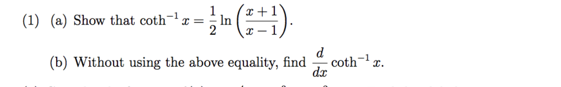 Solved 1 (1) (a) Show that coth-?x= In 2 (6+1) 3 + 1 х 1 d | Chegg.com