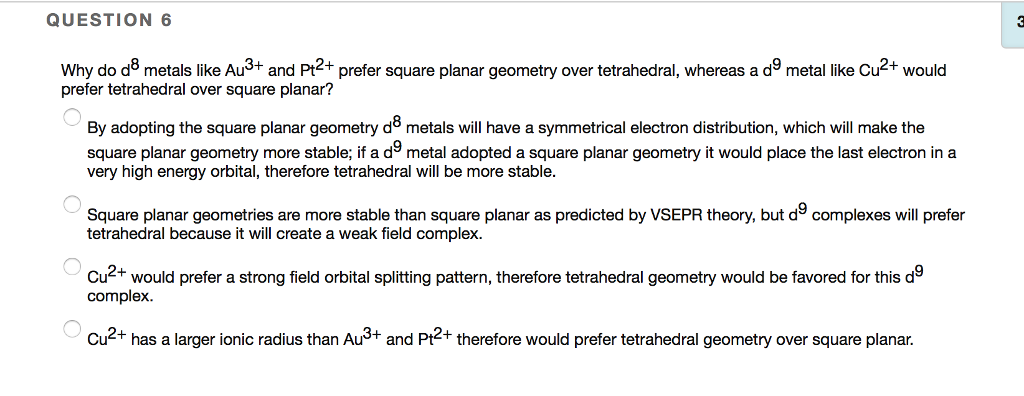 Solved QUESTION 6 Why do d8 metals like Au3+ and Pt2+ prefer | Chegg.com