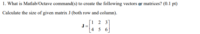 Solved 1. What is Matlab/Octave command(s) to create the | Chegg.com