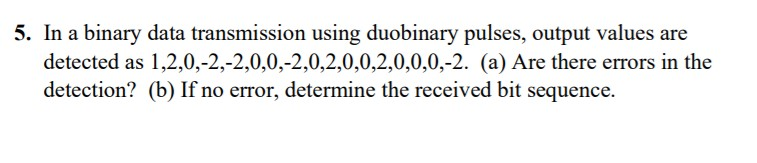 5. In a binary data transmission using duobinary | Chegg.com