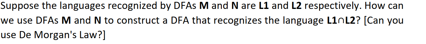 Solved Suppose the languages recognized by DFAs Mand N are | Chegg.com