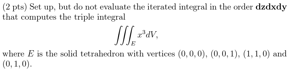 Solved (2 pts) Set up, but do not evaluate the iterated | Chegg.com