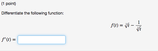 Solved (1 point) Differentiate the following function: f(t) | Chegg.com