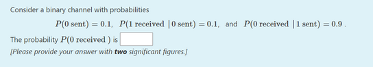 Solved Consider a binary channel with probabilities P(0 | Chegg.com