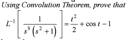 Solved Using Convolution Theorem, prove that 1 12 + cos 1 - | Chegg.com