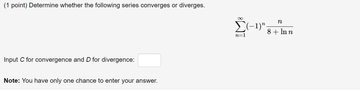 Solved (1 point) Determine whether the following series | Chegg.com
