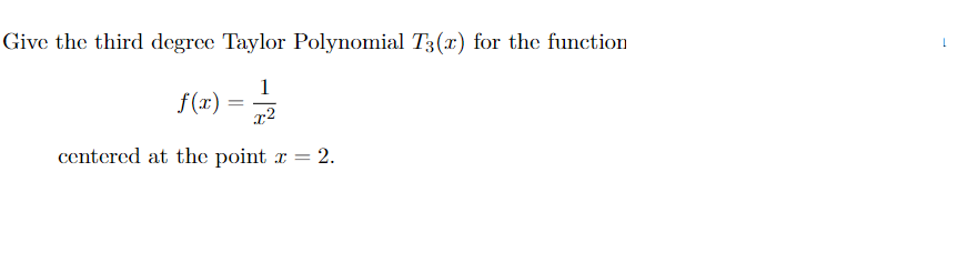 Solved Give the third degree Taylor Polynomial T3(1) for the | Chegg.com