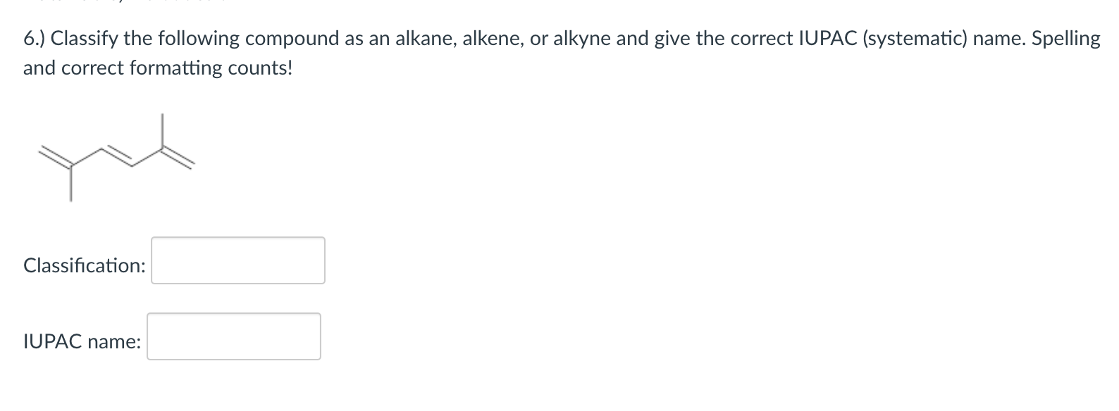 Solved 1.) Classify the following compound as an alkane, | Chegg.com