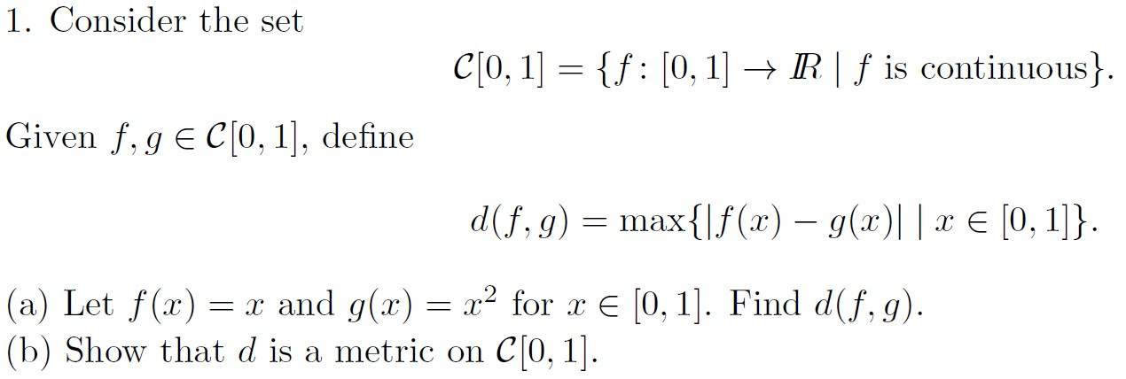 Solved 1. Consider the set C[0, 1] = {f: [0, 1] + R | f is | Chegg.com