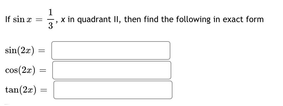 Solved If sinx=31,x in quadrant II, then find the following | Chegg.com