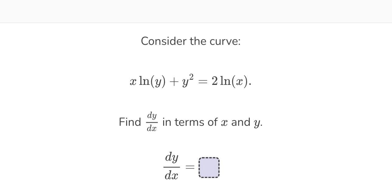 Solved Consider the curve: xln(y)+y2=2ln(x). Find dxdy in | Chegg.com