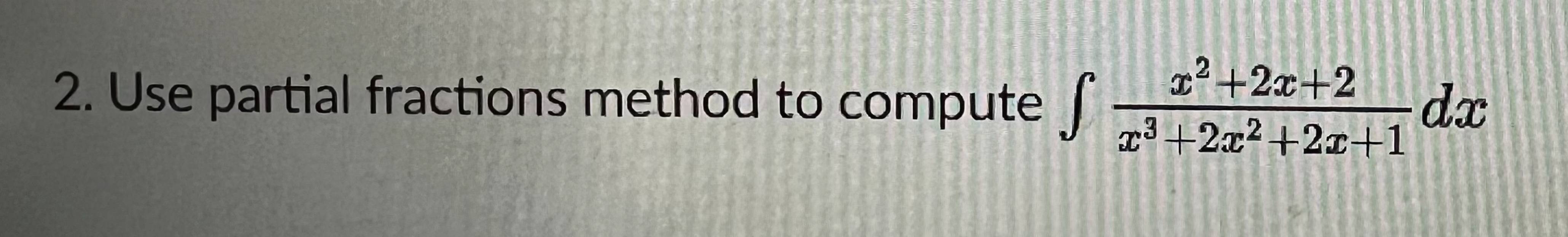 Solved Use partial fractions method to compute | Chegg.com