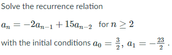 Solved Solve the recurrence relation An = -2an-1 + 15an-2 | Chegg.com