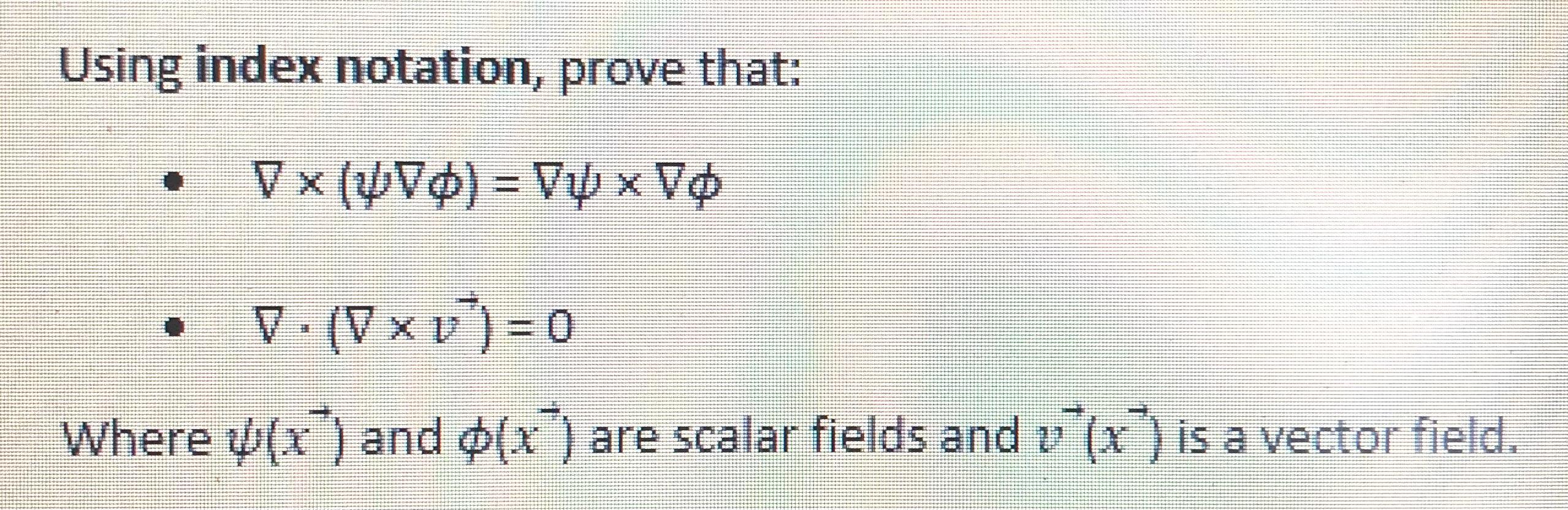 Solved Using index notation, prove that: ух (фф) = V хуф V. | Chegg.com
